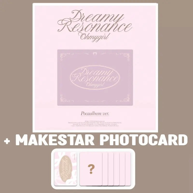 OH MY GIRL 10th Mini Album - Dreamy Resonance (Poca Album) + MAKESTAR ...