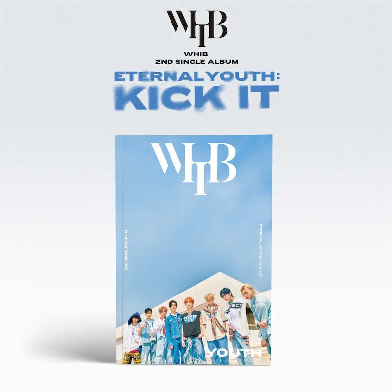 WHIB 2nd Single Album - ETERNAL YOUTH : KICK IT – Choice Music LA